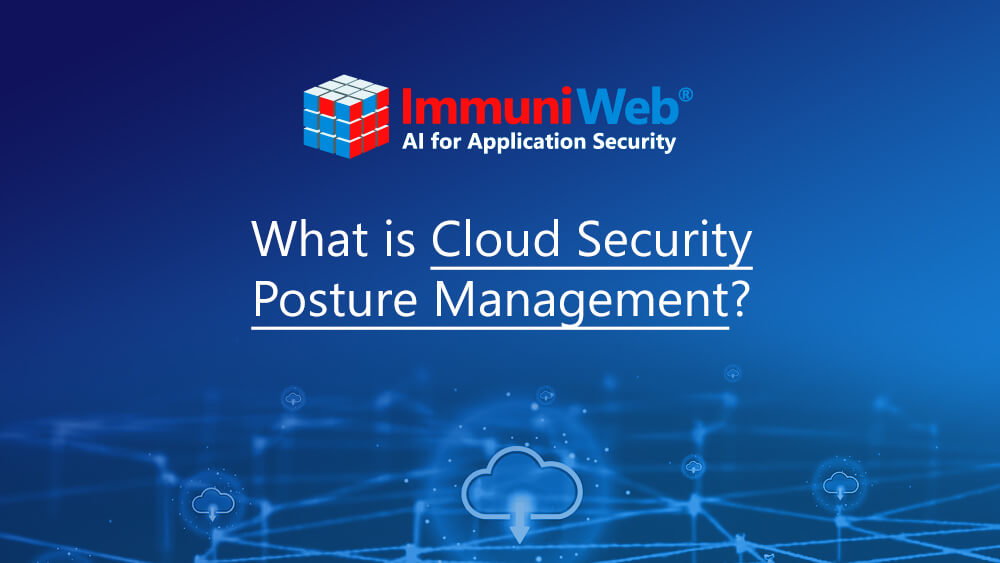 What is Cloud Security Posture Management? | ImmuniWeb