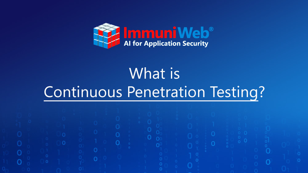 What is Continuous Penetration Testing? | ImmuniWeb