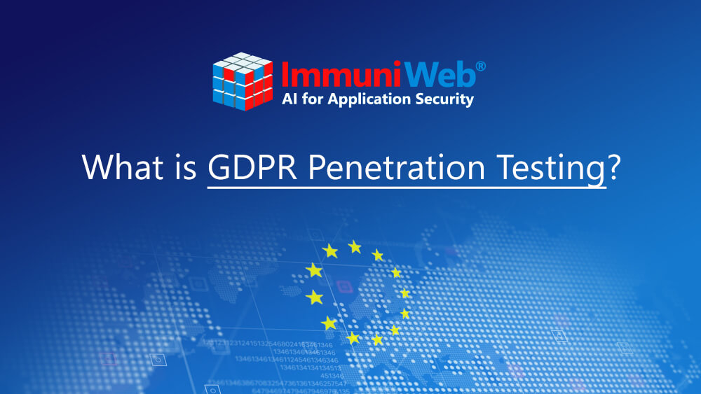 What is GDPR Penetration Testing? | ImmuniWeb What is GDPR Penetration Testing? | ImmuniWeb