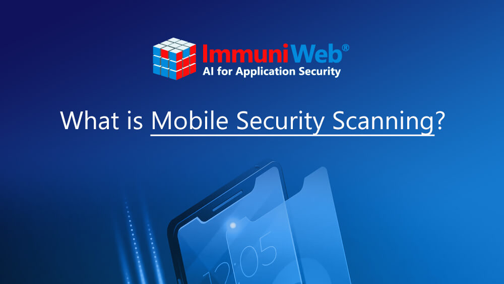 What is Mobile Security Scanning? | ImmuniWeb
