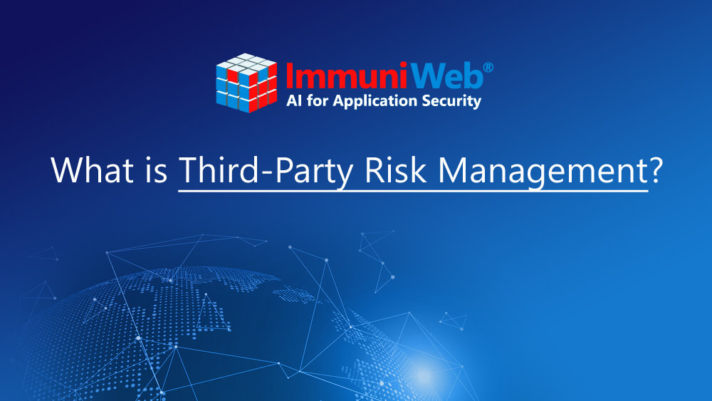 What is Third-Party Risk Management (TPRM)? | ImmuniWeb