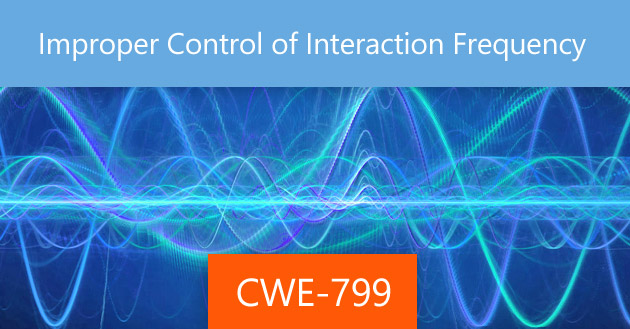 Improper Control Of Interaction Frequency Cwe 799 Weakness Exploitation And Remediation